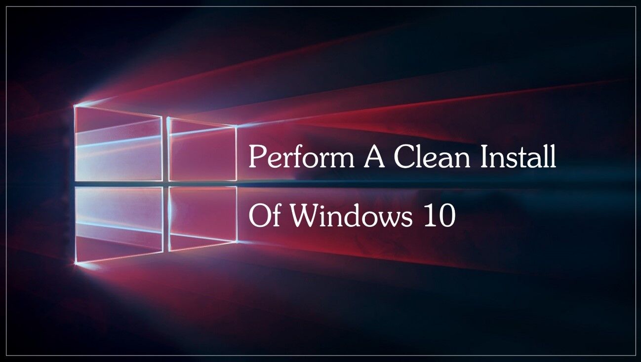 Cách Cài Đặt Mới (Clean Install) Windows 10 Chuẩn Nhất