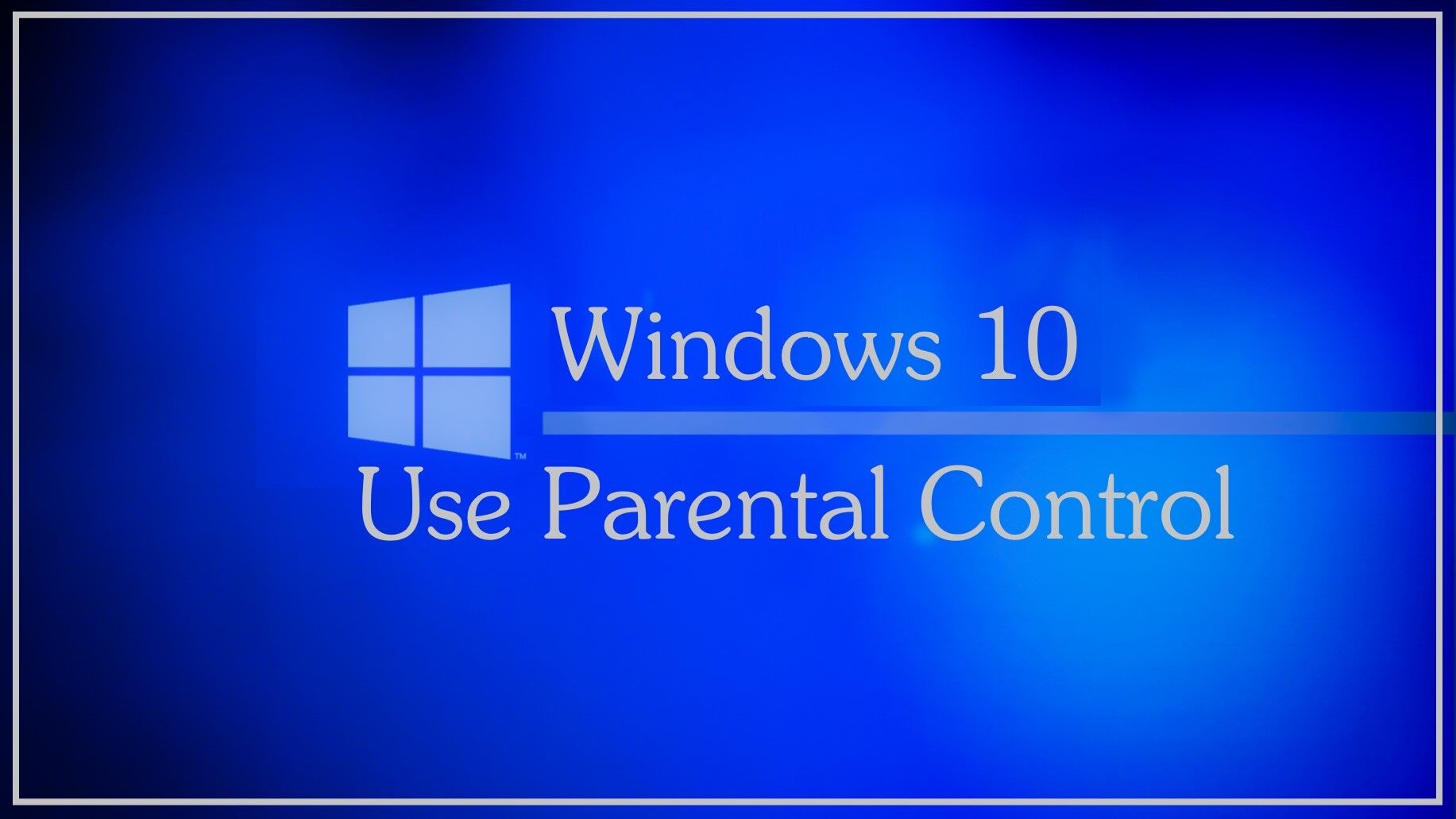 Cách Sử Dụng Tính Năng Kiểm Soát Của Phụ Huynh (Parental Control) Trên ...