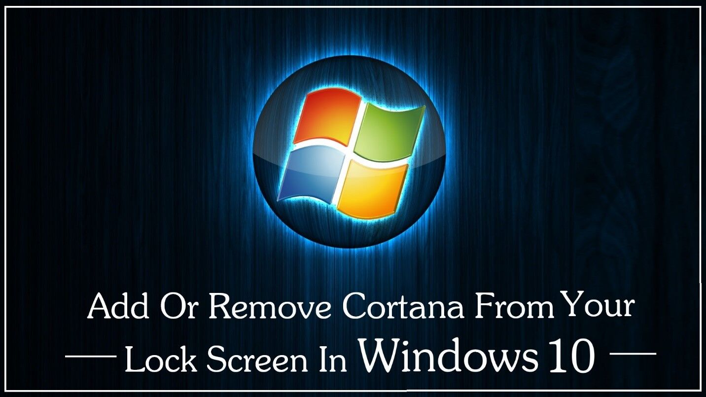 Cách Thêm Hoặc Gỡ Bỏ Cortana Trên Màn Hình Khóa Windows 10